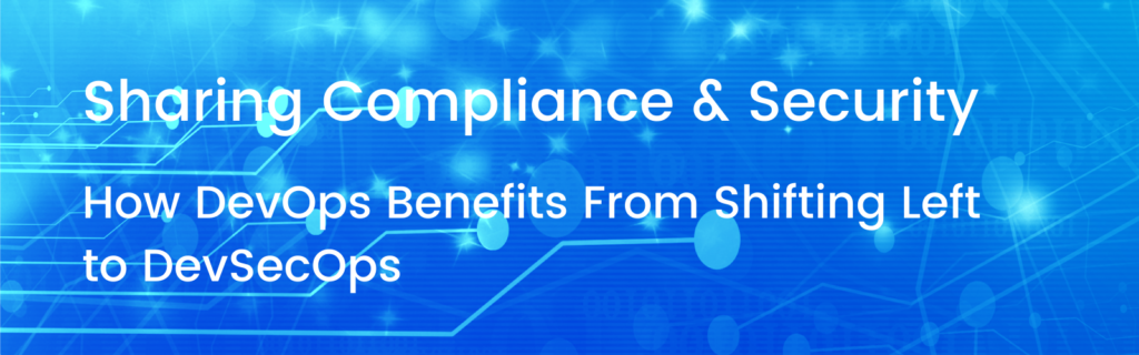 Sharing Compliance & Security, How DevOps Benefits From Shifting Left ...