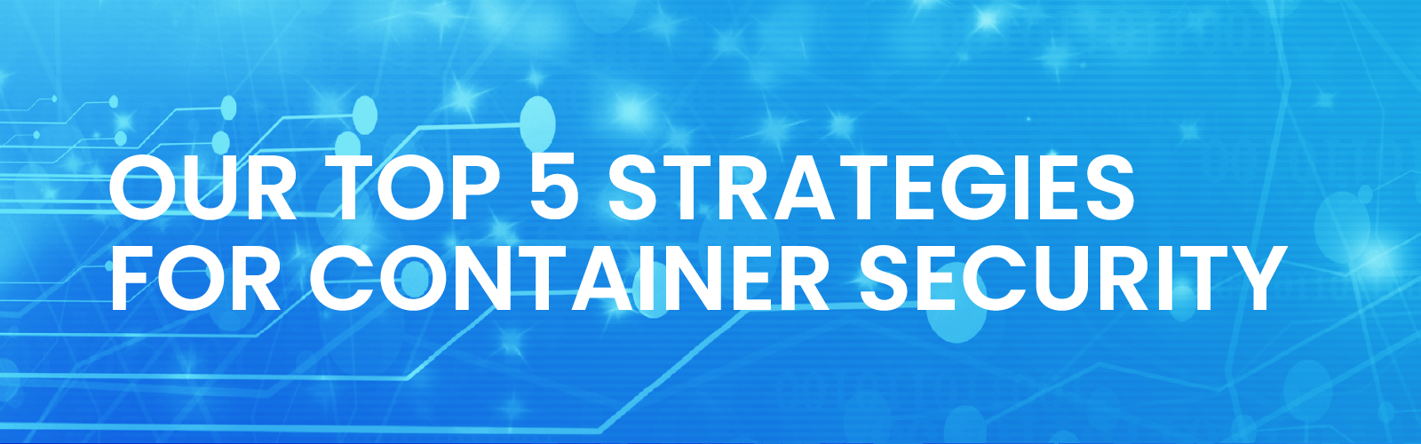 Our Top 5 Strategies for Modern Container Security • Anchore
