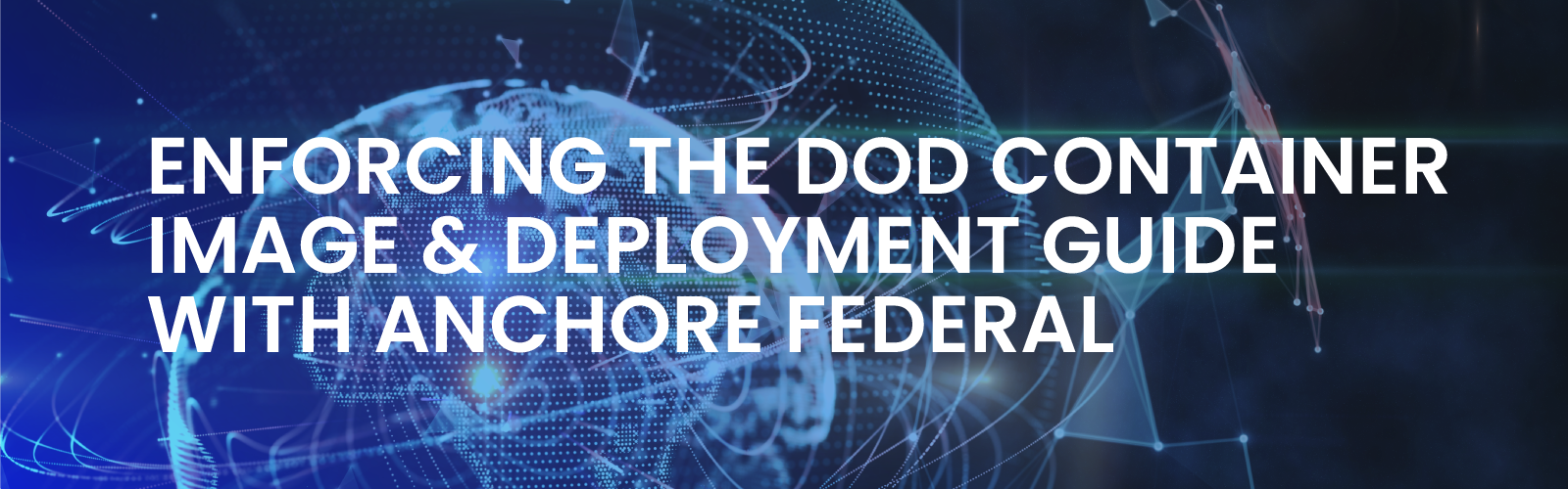 Enforcing the DoD Container Image and Deployment Guide with Anchore ...