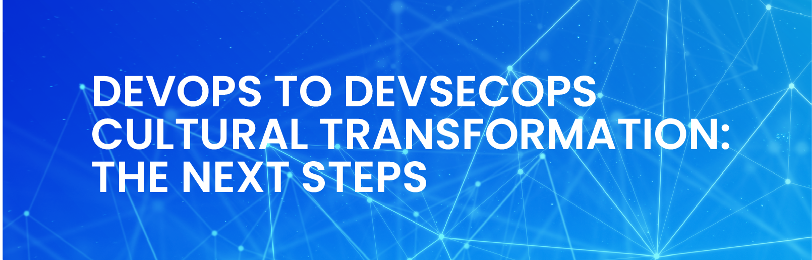 DevOps to DevSecOps Cultural Transformation: The Next Step • Anchore DevOps to DevSecOps Cultural Transformation: The Next Step • Anchore