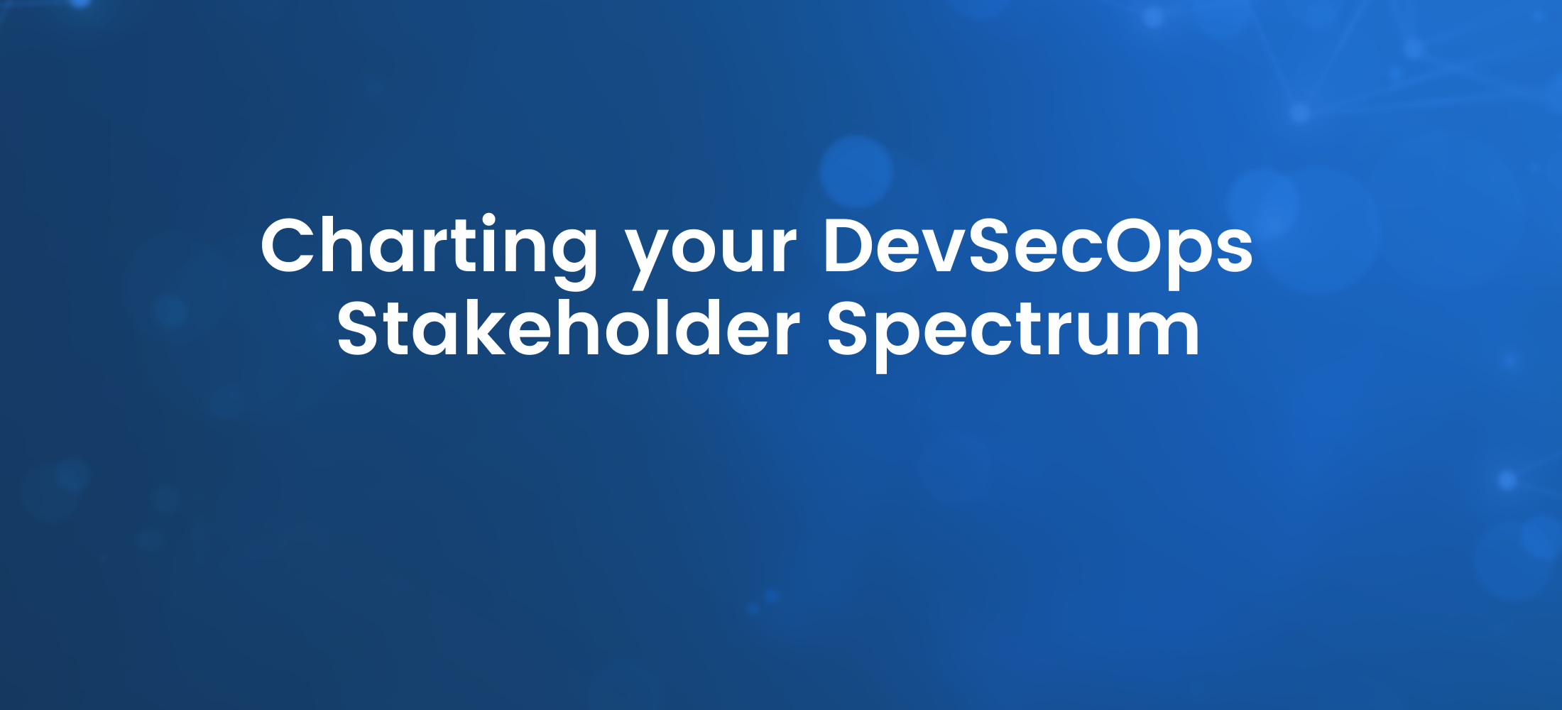 Charting Your Devsecops Stakeholder Spectrum • Anchore 